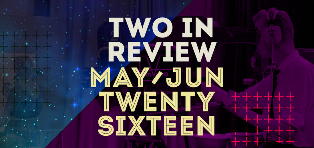 Two in Review: The Best Music of May/June 2016 - Being Ryan Byrd
